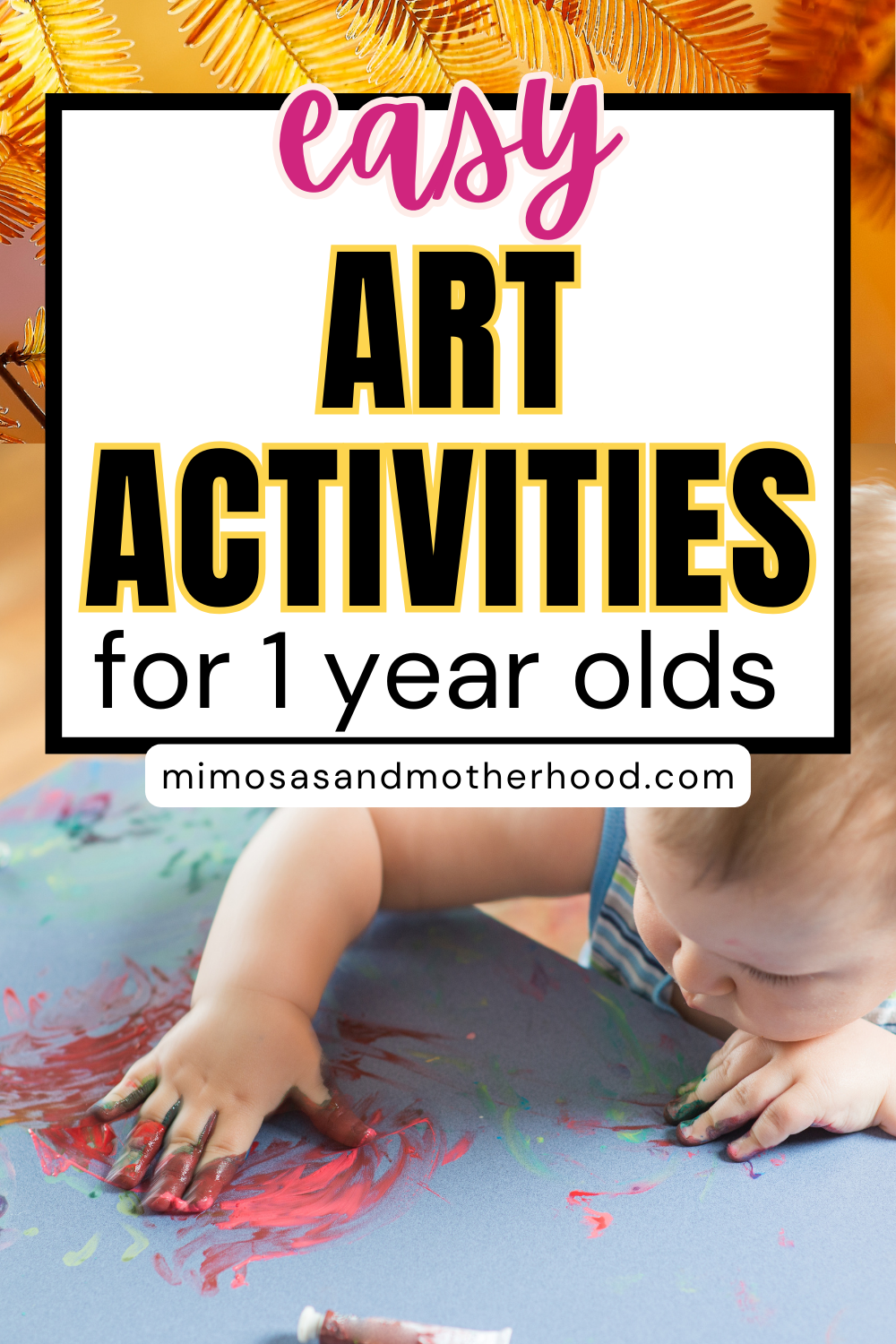 Art Activities for 1 Year Olds - Mimosas & Motherhood